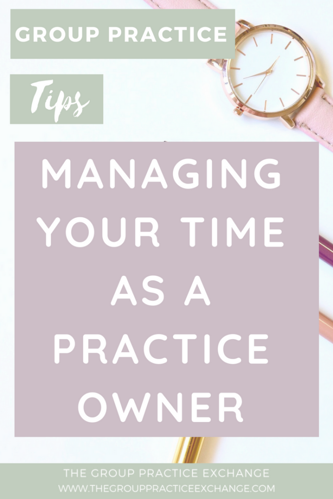 managing your time as group practice owner