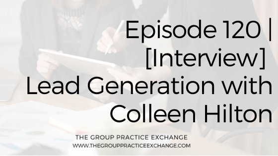 Episode 120 | Lead Generation with Colleen Hilton | TGPE Podcast
