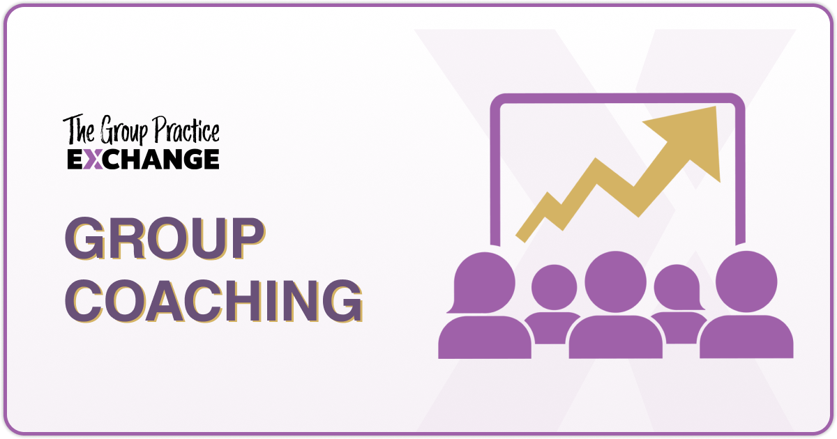 Group Coaching - The Group Practice Exchange